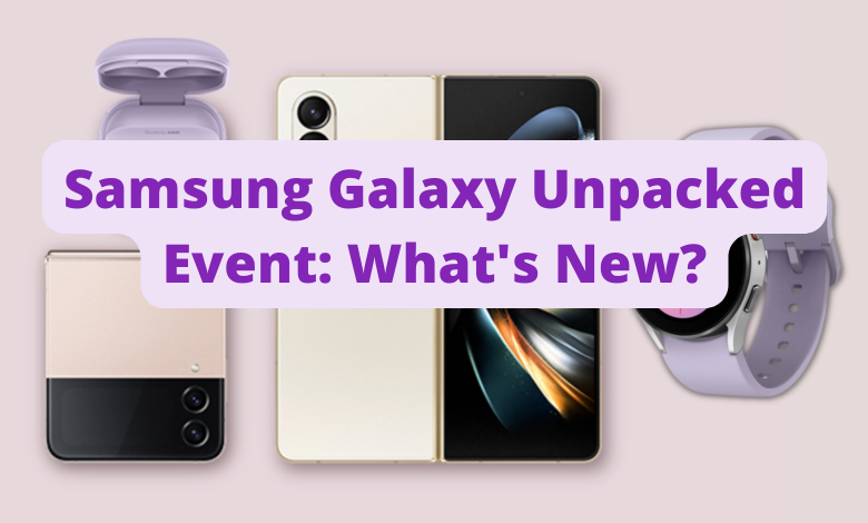 Samsung Galaxy Unpacked Event: What's New?
