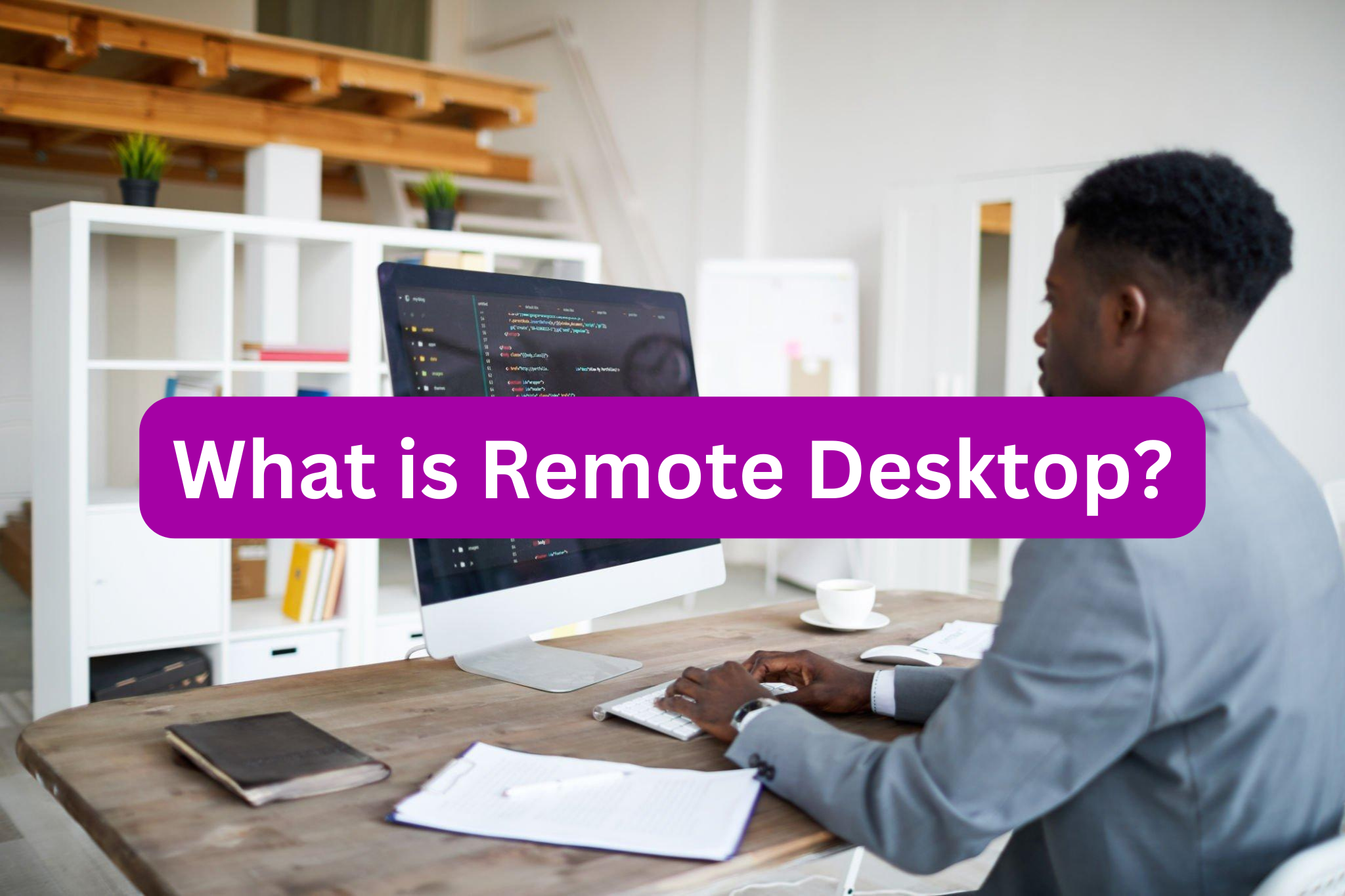 What is Remote Desktop?
