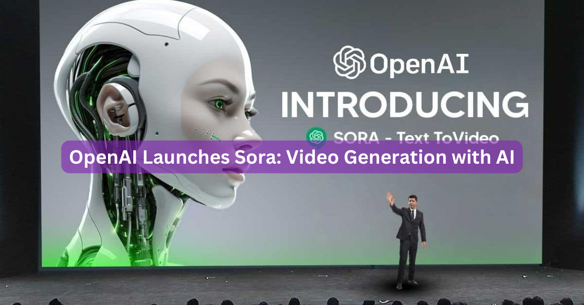 OpenAI Launches Sora: Video Generation with AI
