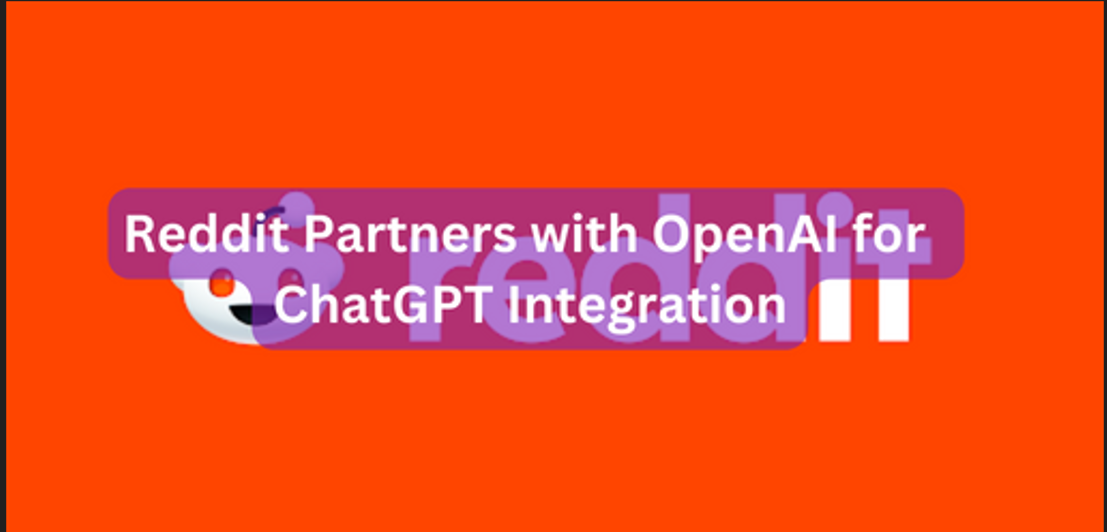 Reddit Partners with OpenAI for ChatGPT Integration