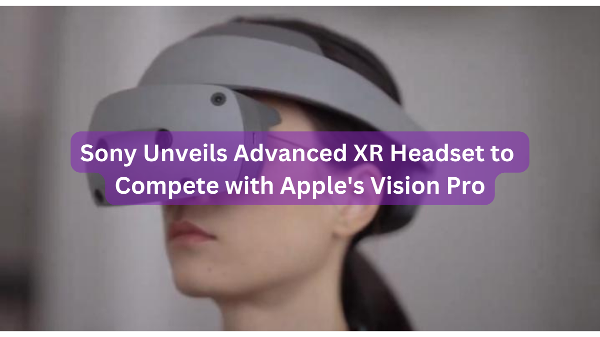 Sony Unveils Advanced XR Headset to Compete with Apple's Vision Pro