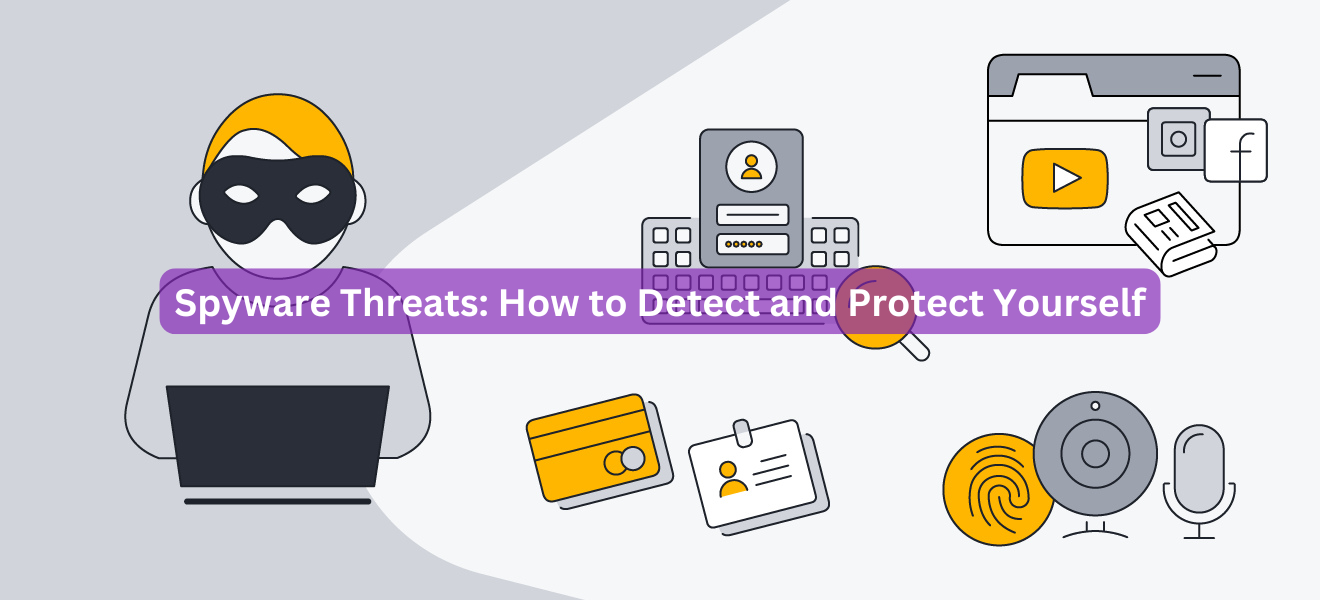 Spyware Threats: How to Detect and Protect Yourself