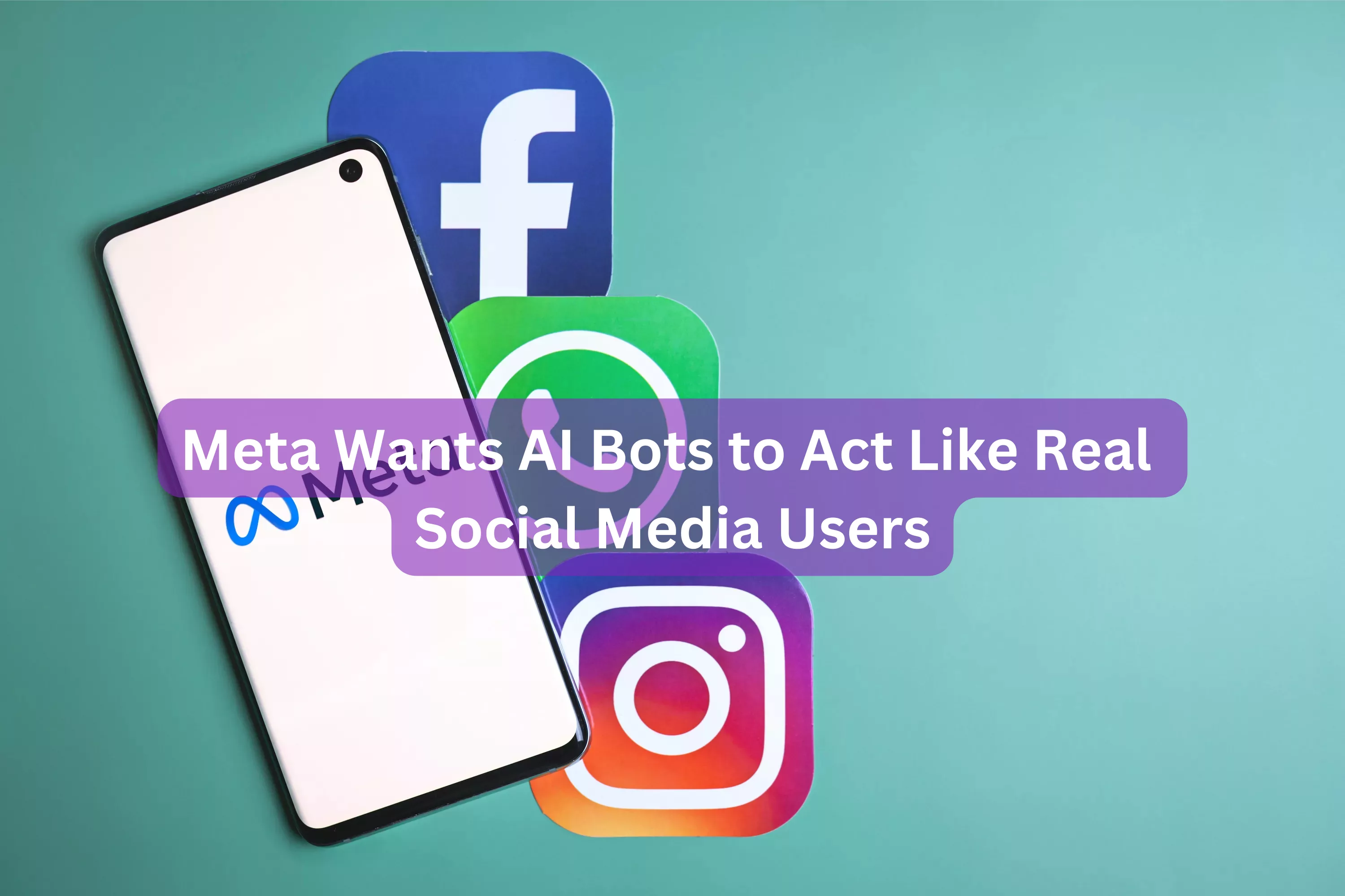 Meta Wants AI Bots to Act Like Real Social Media Users