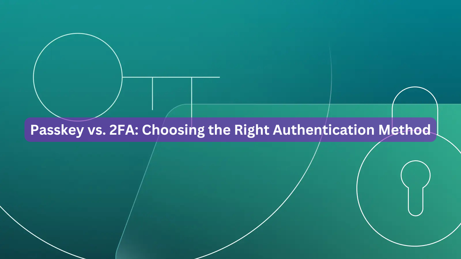 Passkey vs. 2FA: Choosing the Right Authentication Method