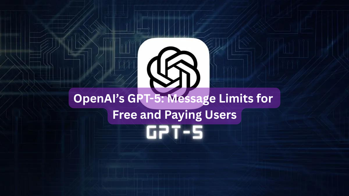 OpenAI’s GPT-5: Message Limits for Free and Paying Users
