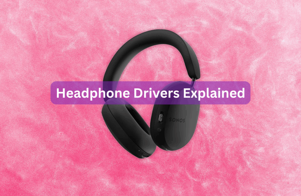 Headphone Drivers Explained