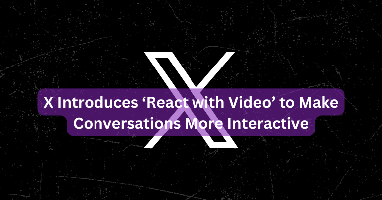 X Introduces ‘React with Video’ to Make Conversations More Interactive